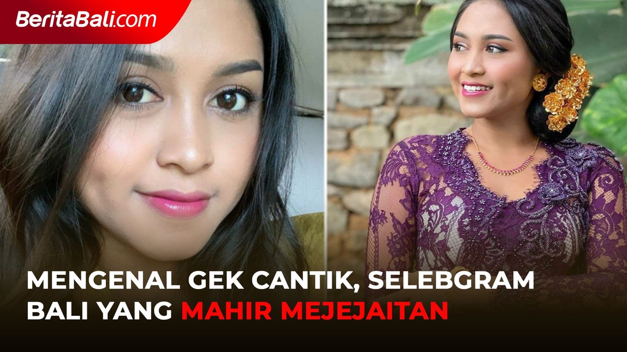 Mengenal Gek Cantik, Selebgram Bali yang Mahir Mejejaitan - Video Dailymotion