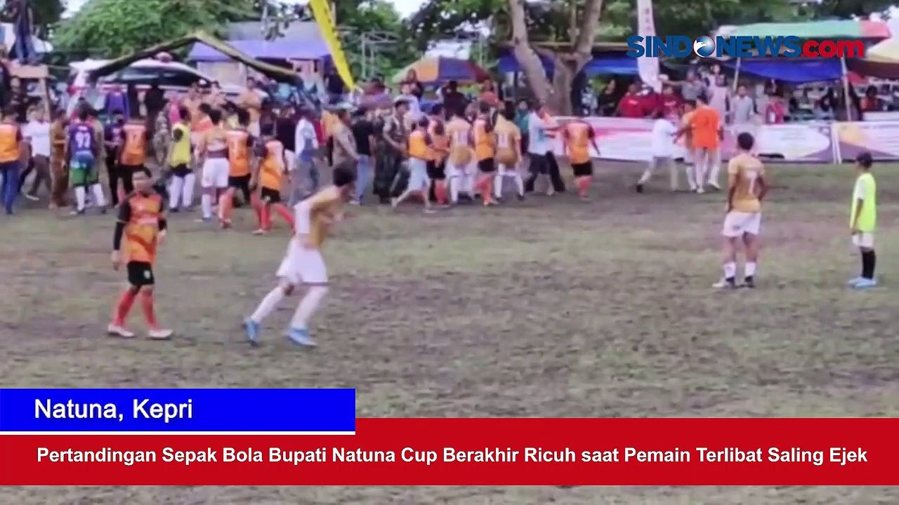 Bupati Natuna Cup Berakhir Ricuh Akibat Pemain Saling Ejek - Video ...