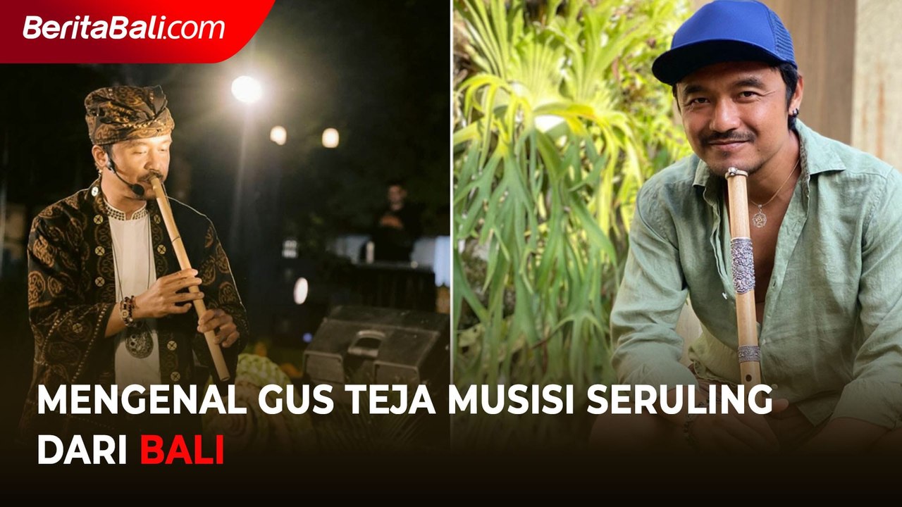 Mengenal Gus Teja Musisi Seruling dari Bali - Video Dailymotion