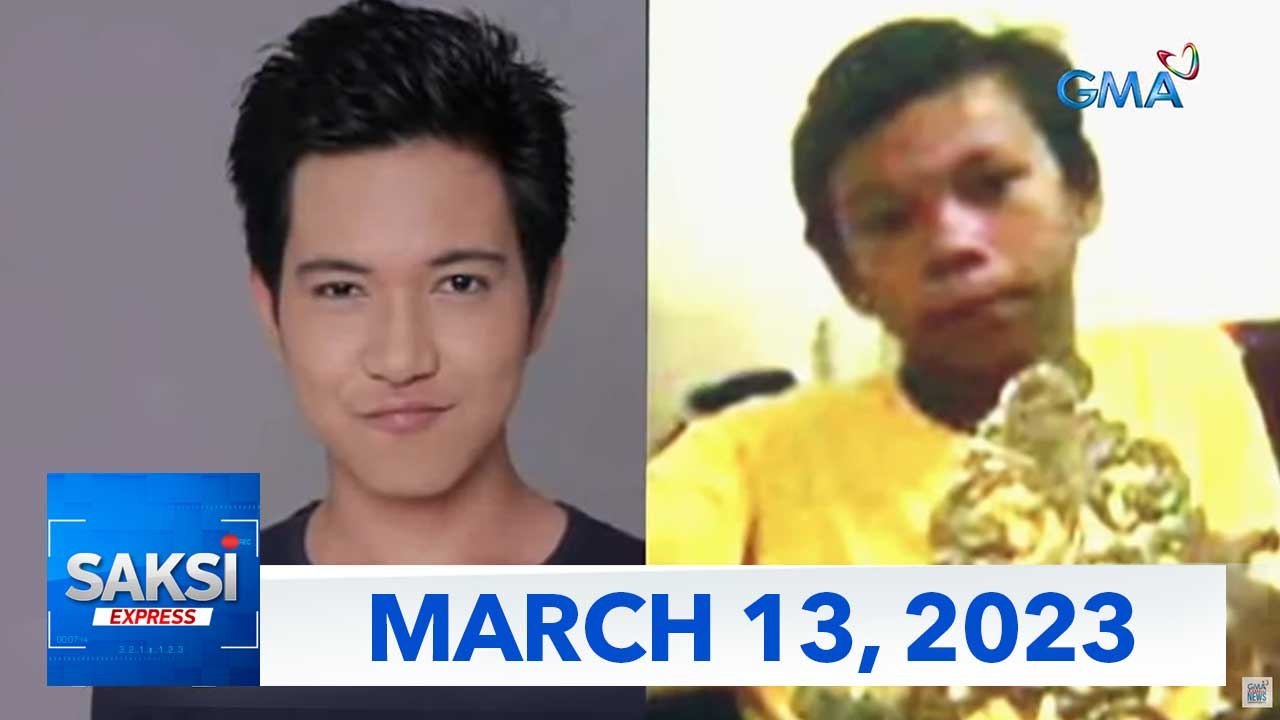 Saksi Express: March 13, 2023 [HD] - video Dailymotion