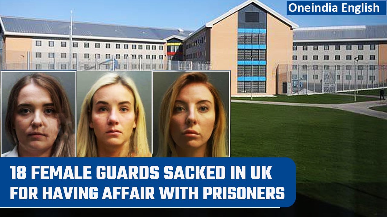 UK: 18 female guards sacked for having relationships with inmates ...