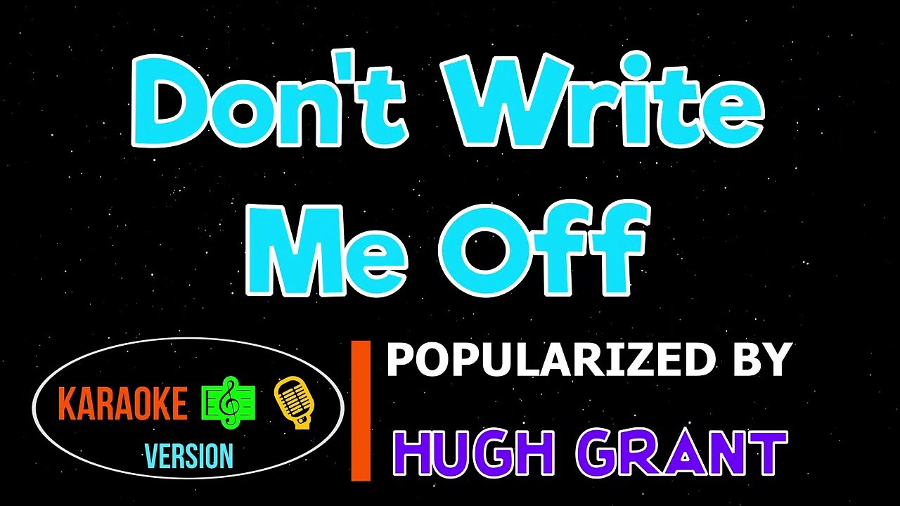 Don't Write Me Off - Hugh Grant | Karaoke Version - video Dailymotion