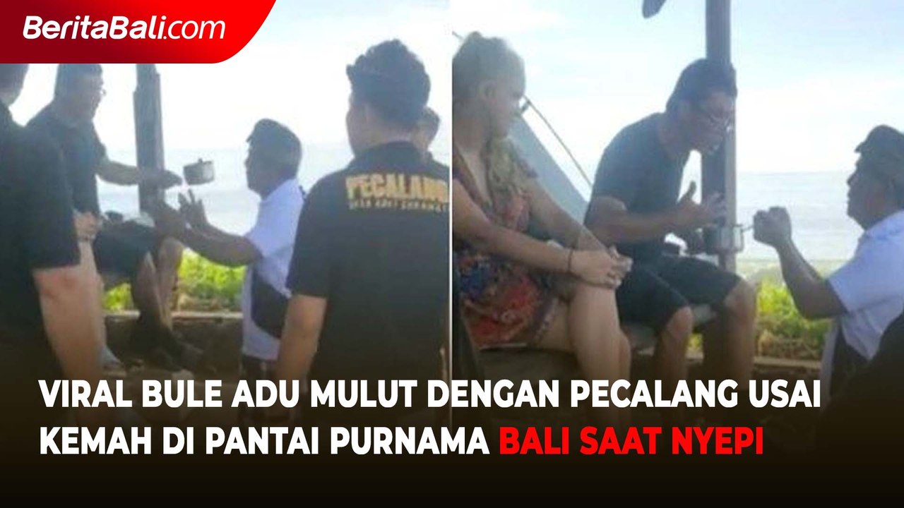 Viral Bule Adu Mulut dengan Pecalang Usai Kemah di Pantai Purnama Bali Saat Nyepi - Video ...