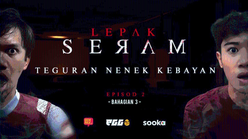 TEGURAN NENEK KEBAYAN - LEPAK SERAM EP2 | PART 3 | Gempak