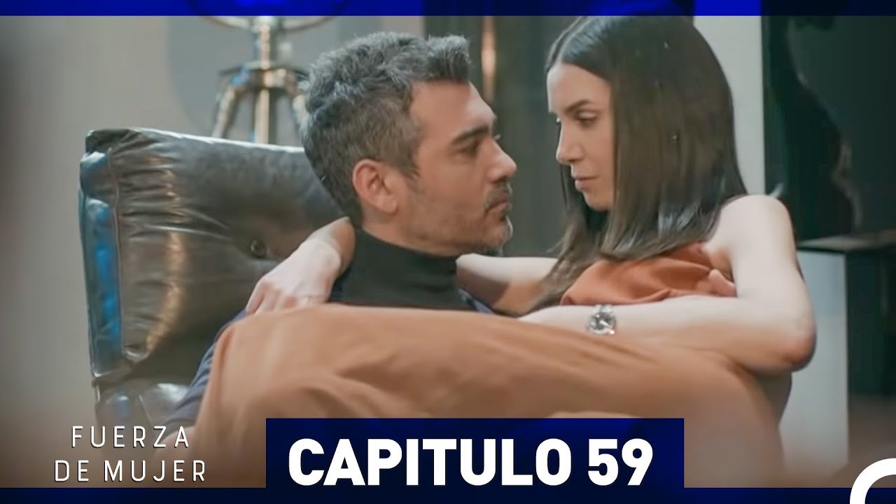 Fuerza de Mujer - Capítulo 59 - Vídeo Dailymotion