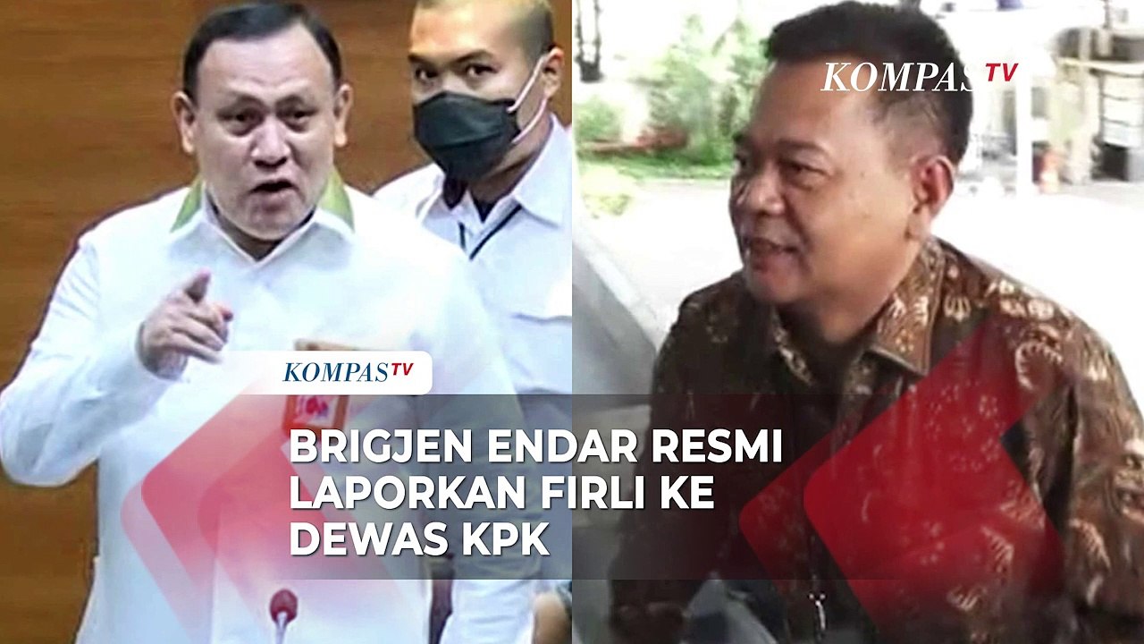 Brigjen Endar Resmi Laporkan Firli Bahuri ke Dewas KPK: Pengaduan Sudah ...
