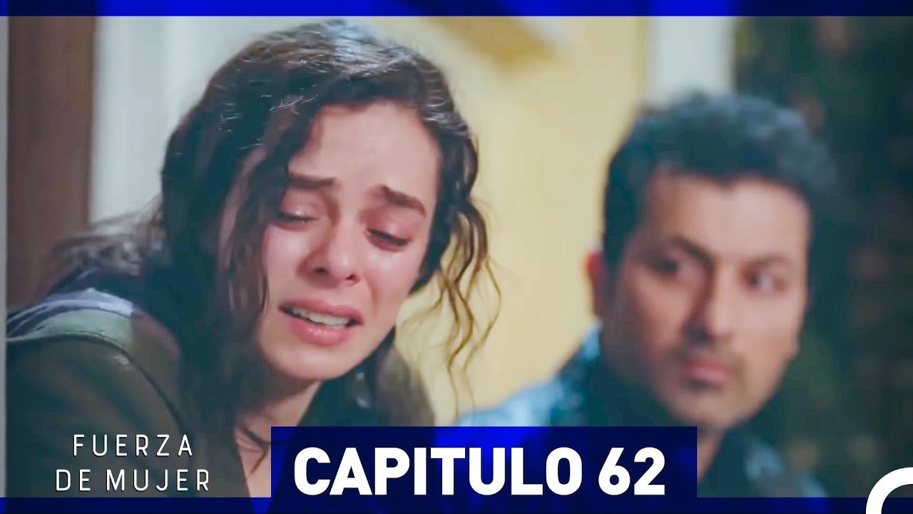 Fuerza de Mujer - Capítulo 62 - Vídeo Dailymotion