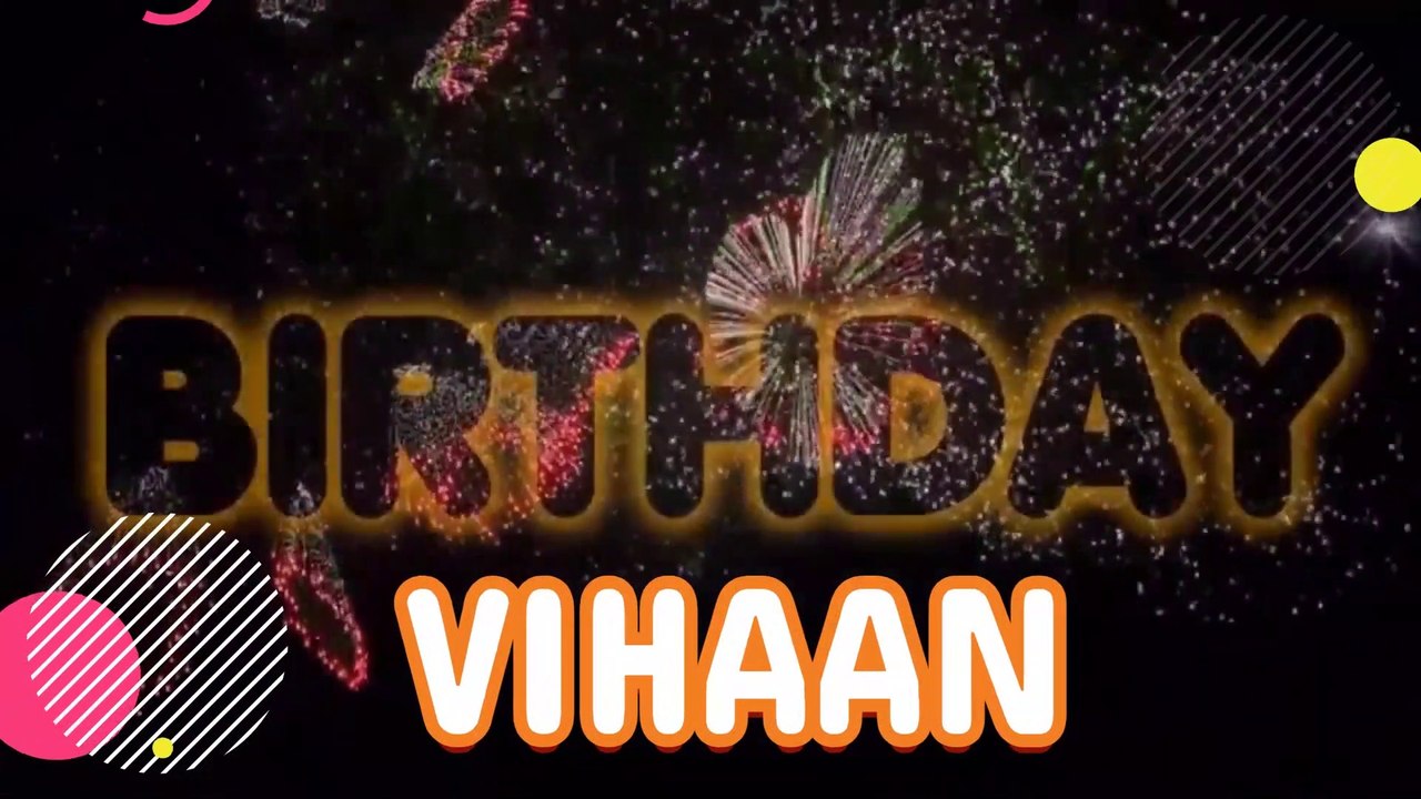 VIHAAN HAPPY BIRTHDAY SONG - Happy Birthday VIHAAN - Happy Birthday ...