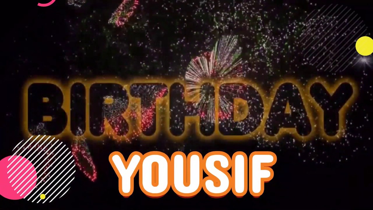 YOUSIF HAPPY BIRTHDAY SONG – Happy Birthday YOUSIF - Happy Birthday ...