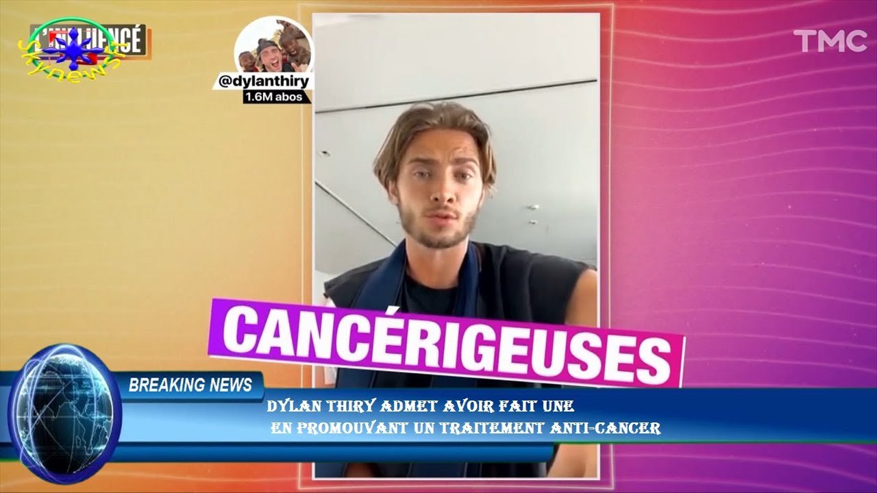 Dylan Thiry admet avoir fait une en promouvant un traitement anti ...