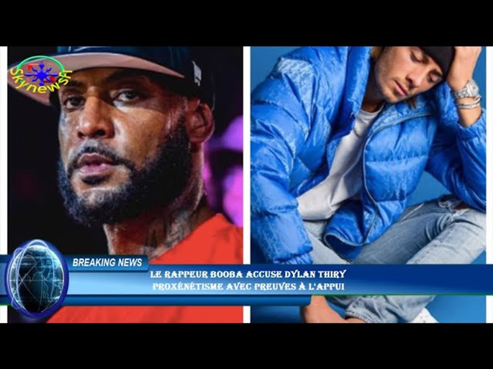 Le rappeur Booba accuse Dylan Thiry proxénétisme avec preuves à l'appui ...