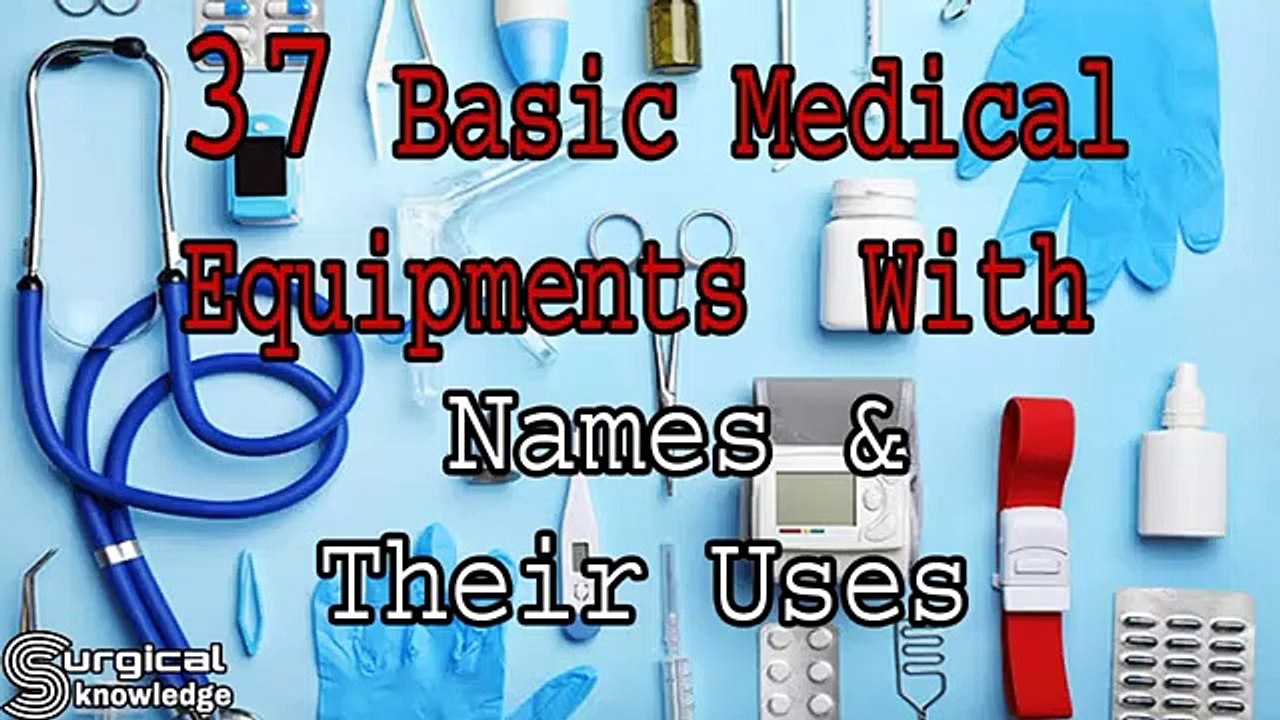 37_Basic_Medical_Equipments_With_Names_And_Their_Uses(360p) - video ...