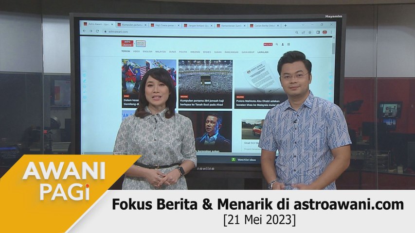 AWANI Pagi: Berita tumpuan & menarik di astroawani.com [21 Mei 2023 ...