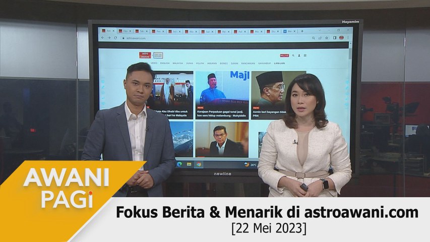 AWANI Pagi: Berita tumpuan & menarik di astroawani.com [22 Mei 2023 ...