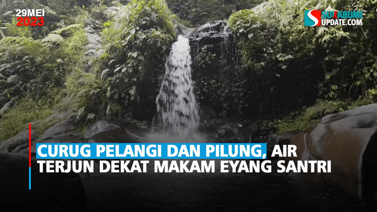Curug Pelangi dan Pilung, Air Terjun Dekat Makam Eyang Santri - Video ...