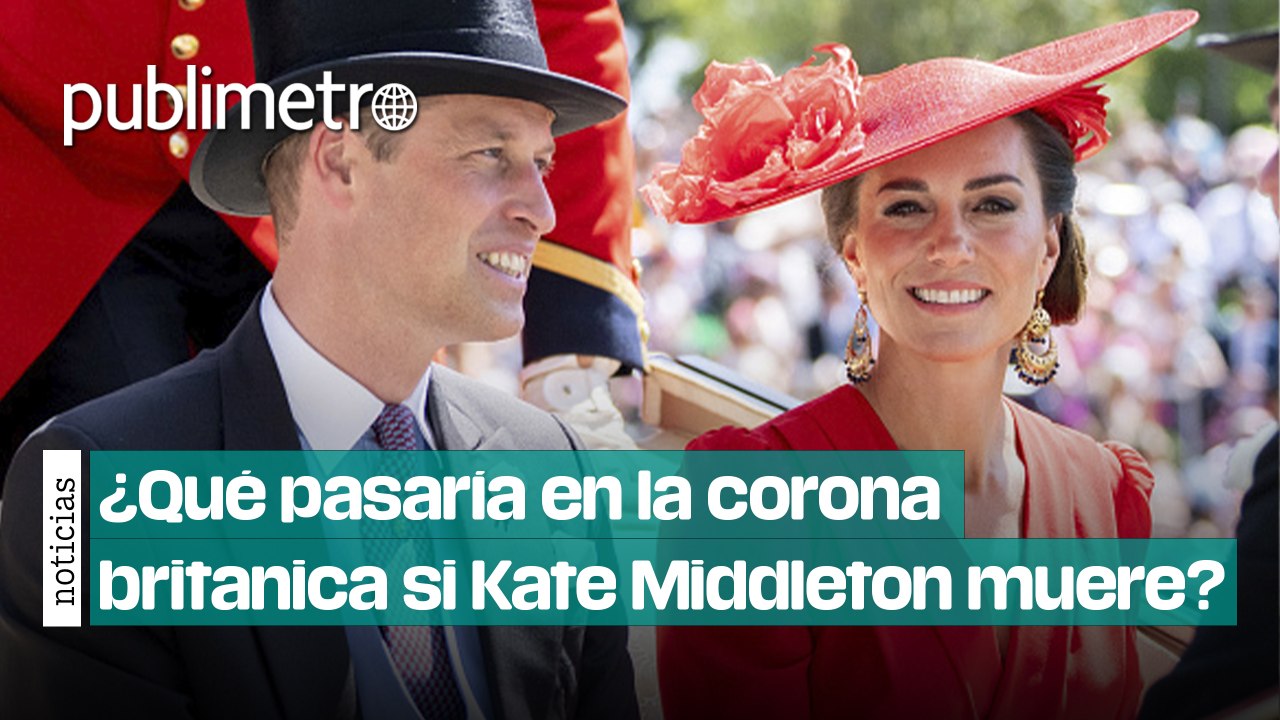 ¿Qué pasaría en la corona británica si Kate Middleton muere? - Vídeo ...