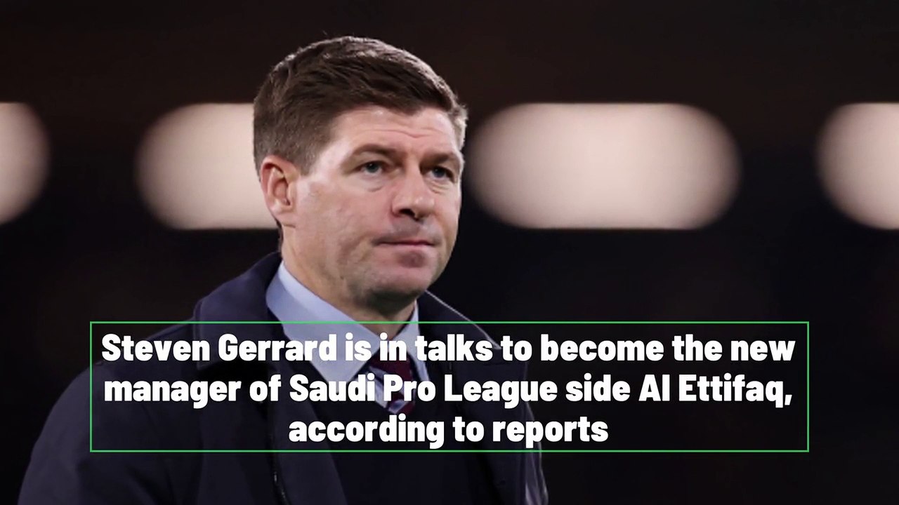 Gerrard in talks to coach Saudi side Al Ettifaq - video Dailymotion