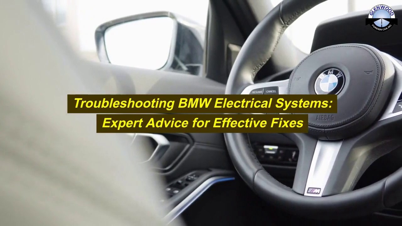 Troubleshooting BMW Electrical Systems: Expert Advice for Effective ...