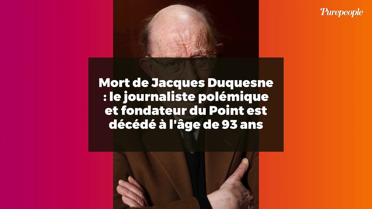 Mort de Jacques Duquesne : le journaliste polémique et fondateur du ...