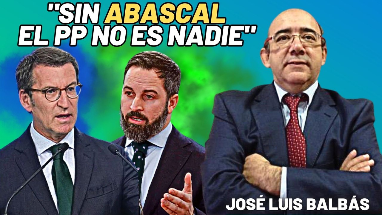 José Luis Balbás avisa a Feijóo: “Sin Abascal no eres nadie” - Vídeo ...
