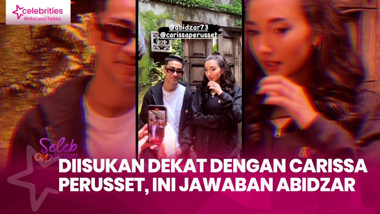 Diisukan Dekat dengan Carissa Perusset, Ini Jawaban Abidzar - Video Dailymotion