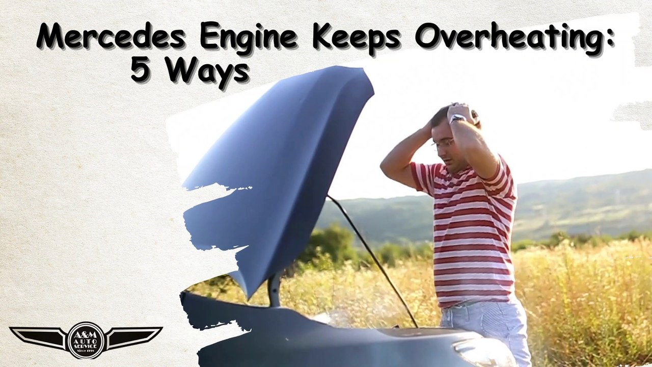 Mercedes Engine Keeps Overheating 5 Ways To Deal With It - video ...