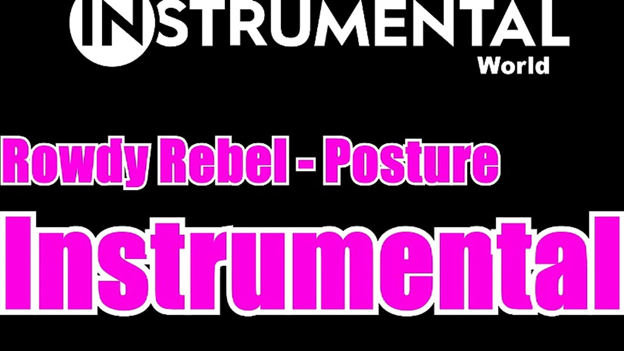 Rowdy Rebel - Posture (Instrumental) - video Dailymotion