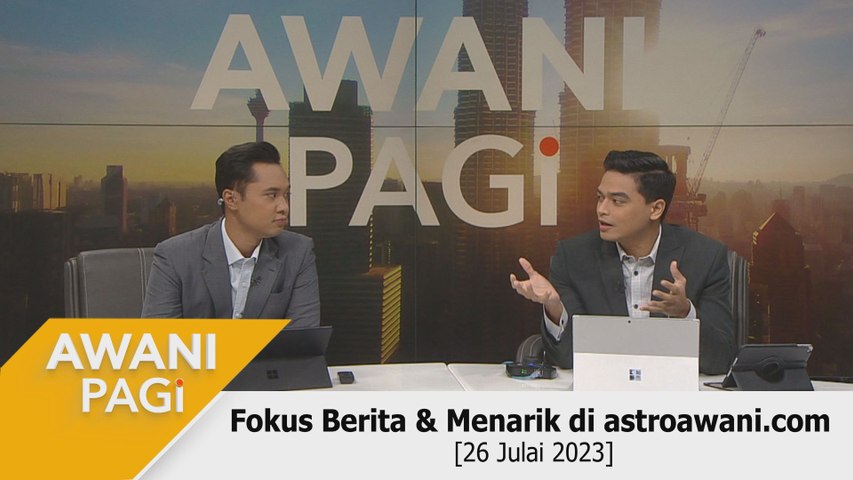 AWANI Pagi: Berita tumpuan & menarik di astroawani.com [26 Julai 2023 ...