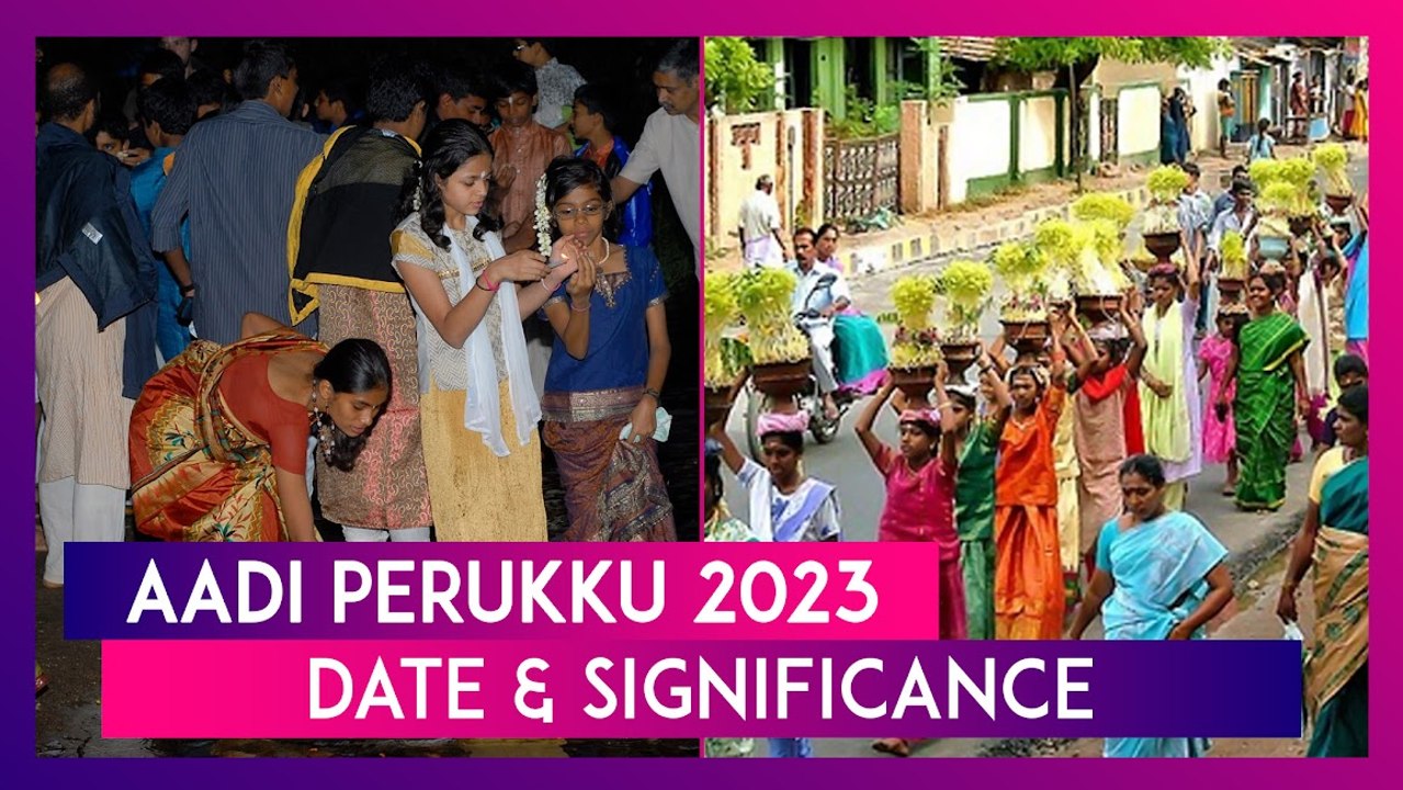Aadi Perukku 2023: Date, Significance, Religious Practices & Traditions ...