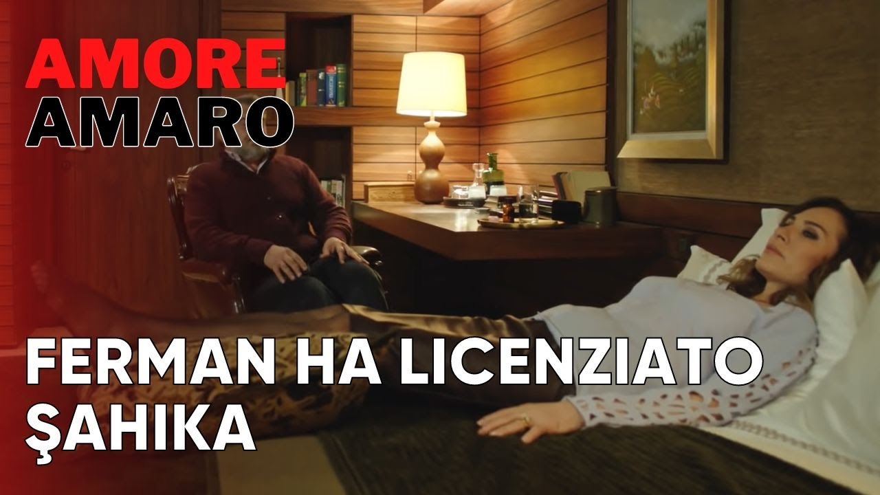 Ferman ha licenziato Şahika | Amore Amaro - Episodio 11 - Video Dailymotion