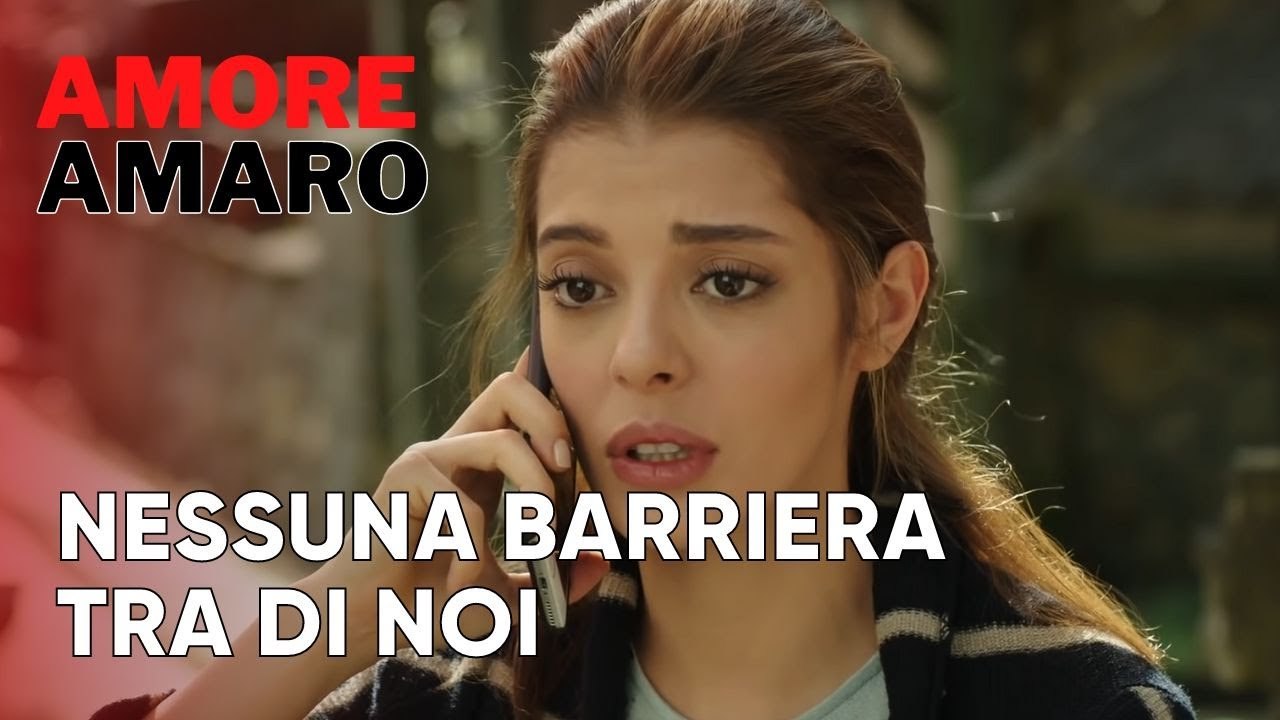 Nessuna barriera tra di noi | Amore Amaro - Episodio 11 - Video Dailymotion