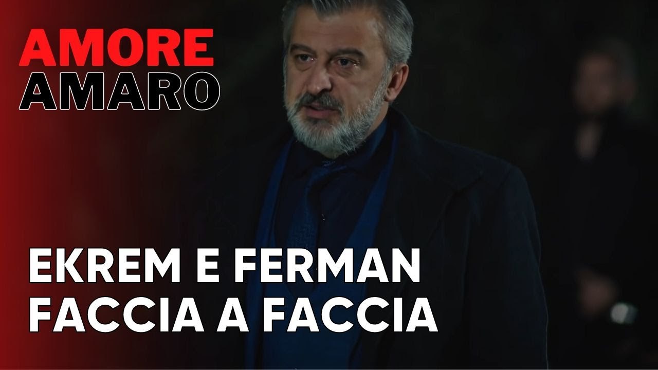 Ekrem e Ferman faccia a faccia | Amore Amaro - Episodio 11 - Video Dailymotion