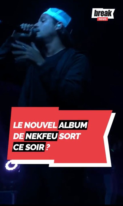 Le nouvel album de Nekfeu sort ce soir ? - Vidéo Dailymotion