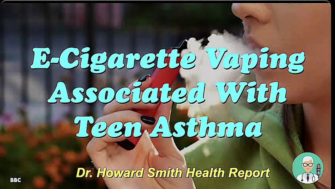 E-Cigarette Vaping Associated With Teen Asthma - video Dailymotion