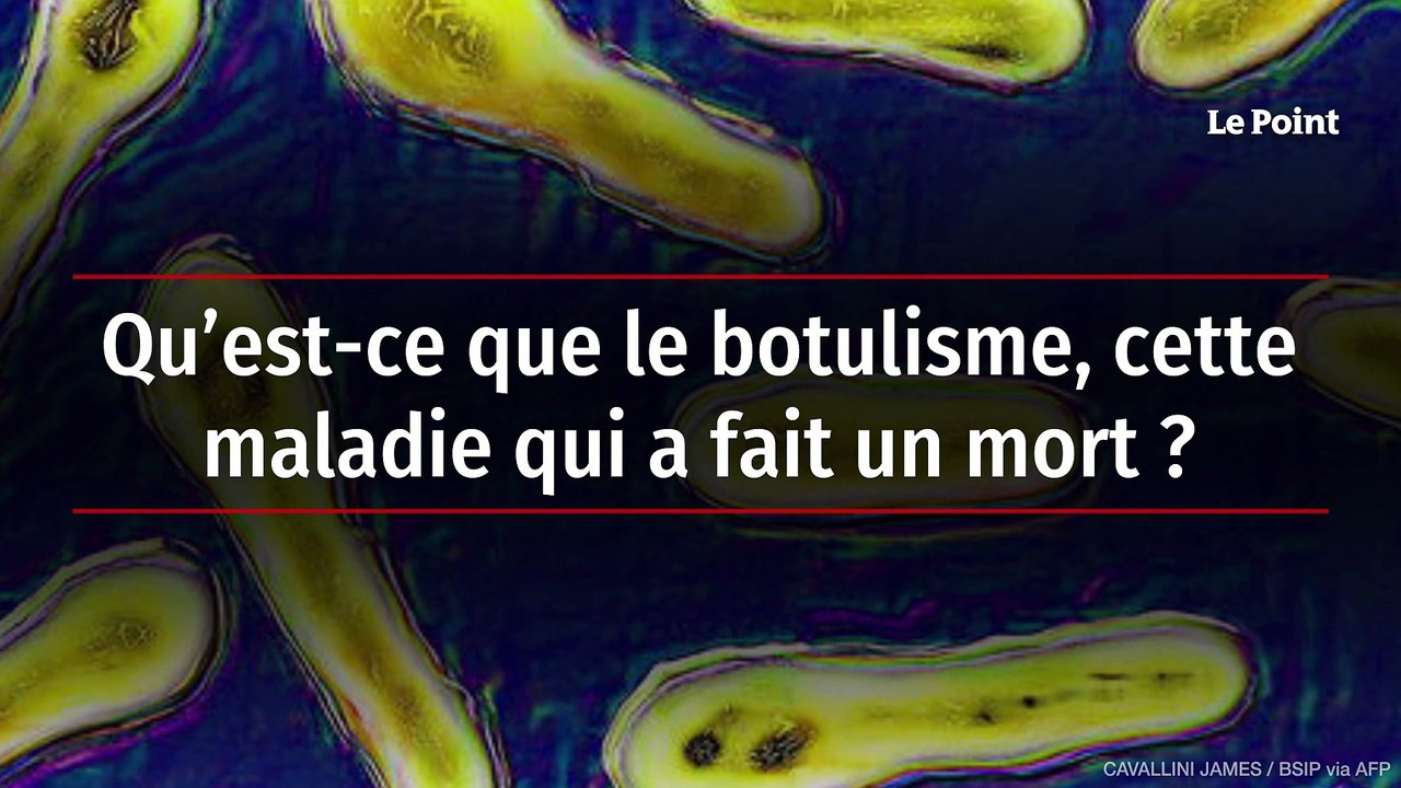 Qu’est-ce que le botulisme, cette maladie qui a fait un mort ? - Vidéo ...