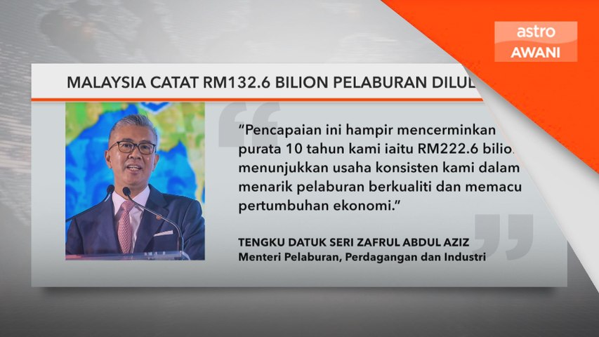 Malaysia catat RM132.6 bilion pelaburan diluluskan | Astro Awani