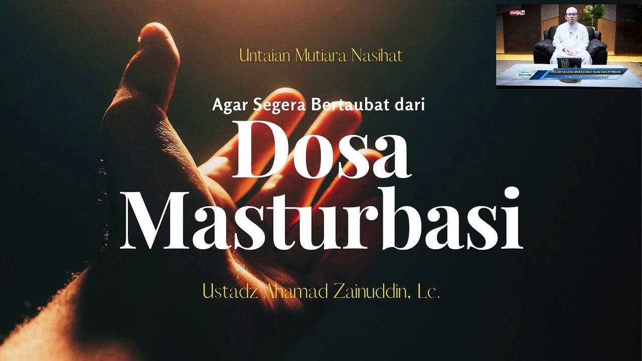 Ustadz Ahmad Zainuddin: Agar Segera Bertaubat Dari Dosa Masturbasi ...