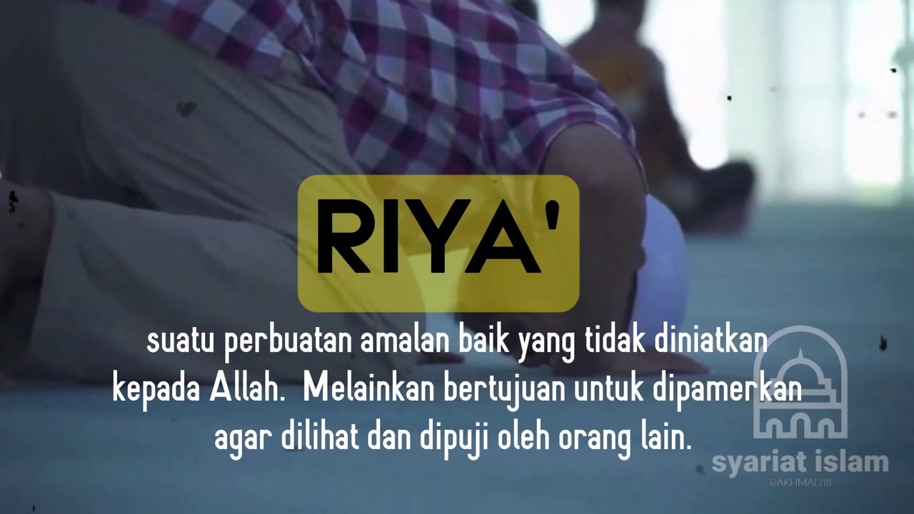 RIYA ITU SYIRIK DAN MENGHANCURKAN AMAL BAIKMU !! - Video Dailymotion