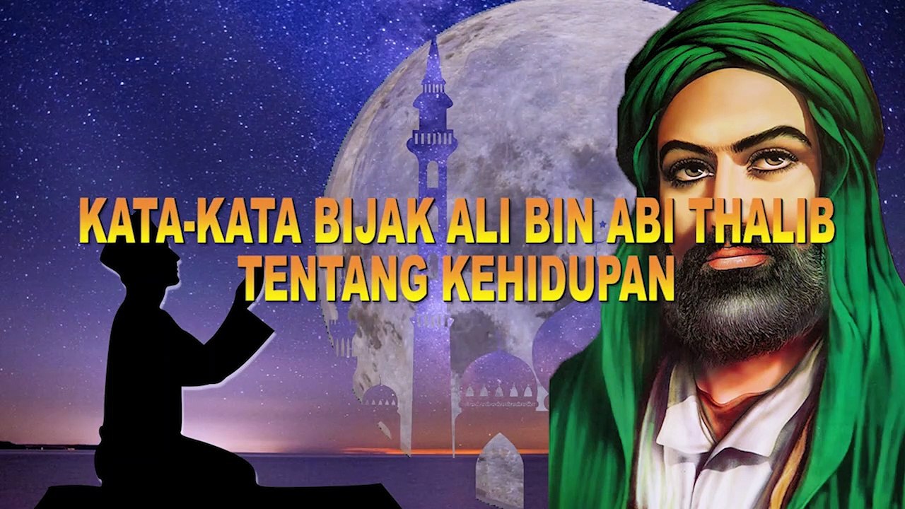 14 NASEHAT DAN KATA BIJAK ALI BIN ABI THALIB TENTANG KEHIDUPAN AGAR SUKSES DAN BAHAGIA - Video ...
