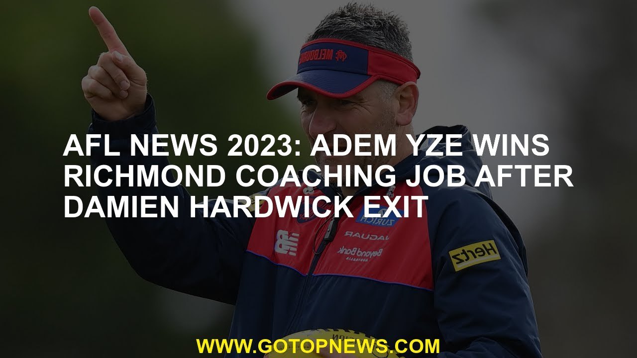 AFL News 2023 Adem Yze, Damien Hardwick won the Richmond coaching ...
