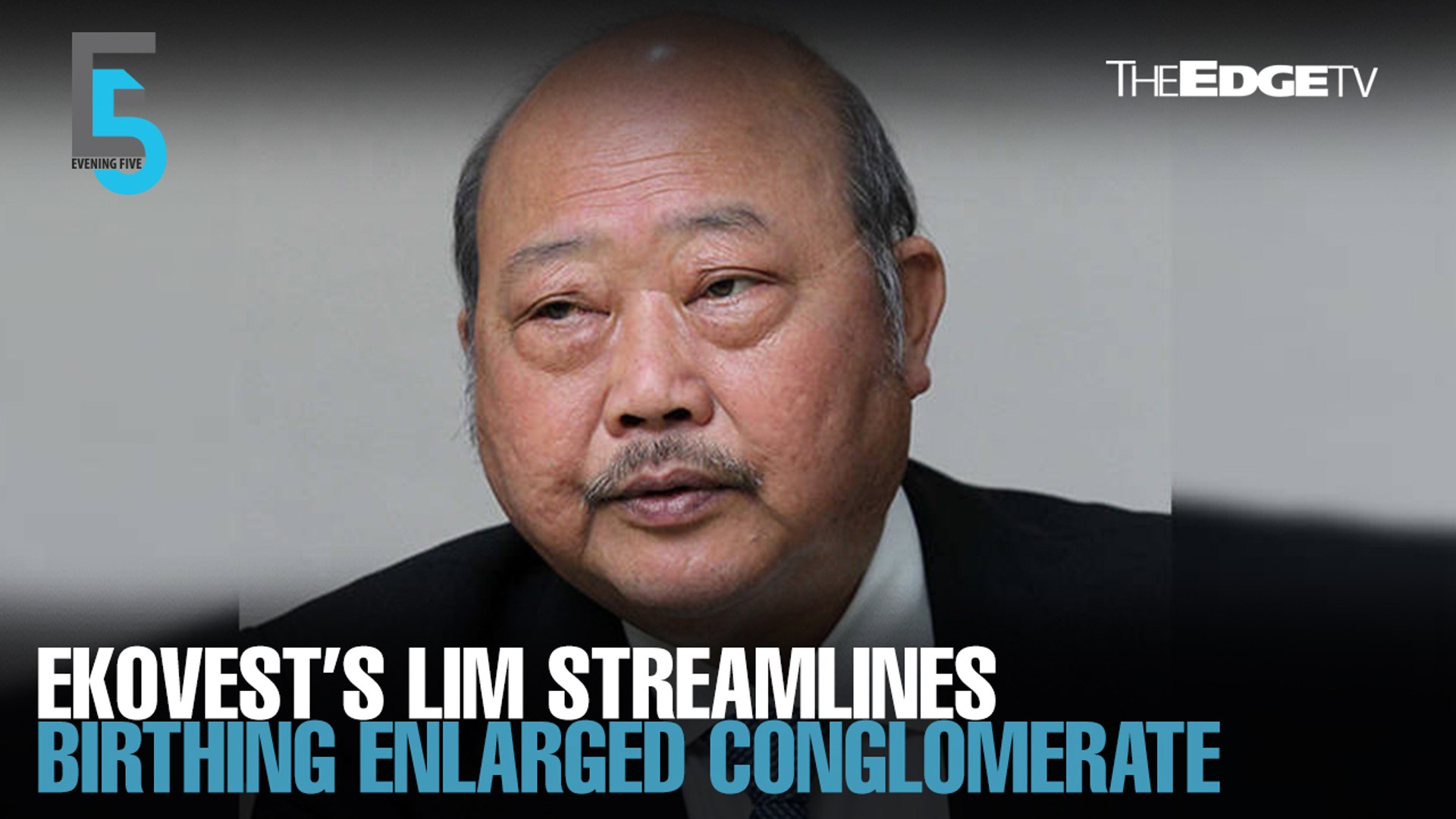 EVENING 5: Lim Kang Hoo proposes consolidation under Ekovest