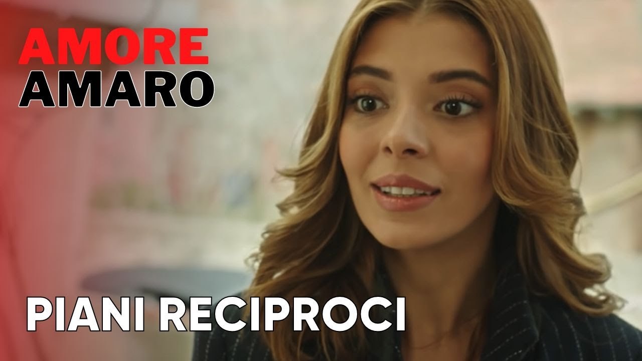 Piani reciproci | Amore Amaro - Episodio 12 - Video Dailymotion