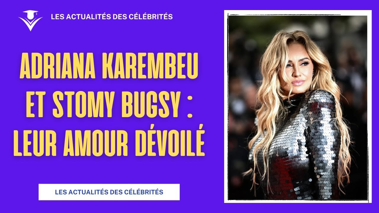 Adriana Karembeu et Stomy Bugsy : Leur Amour Dévoilé - Vidéo Dailymotion