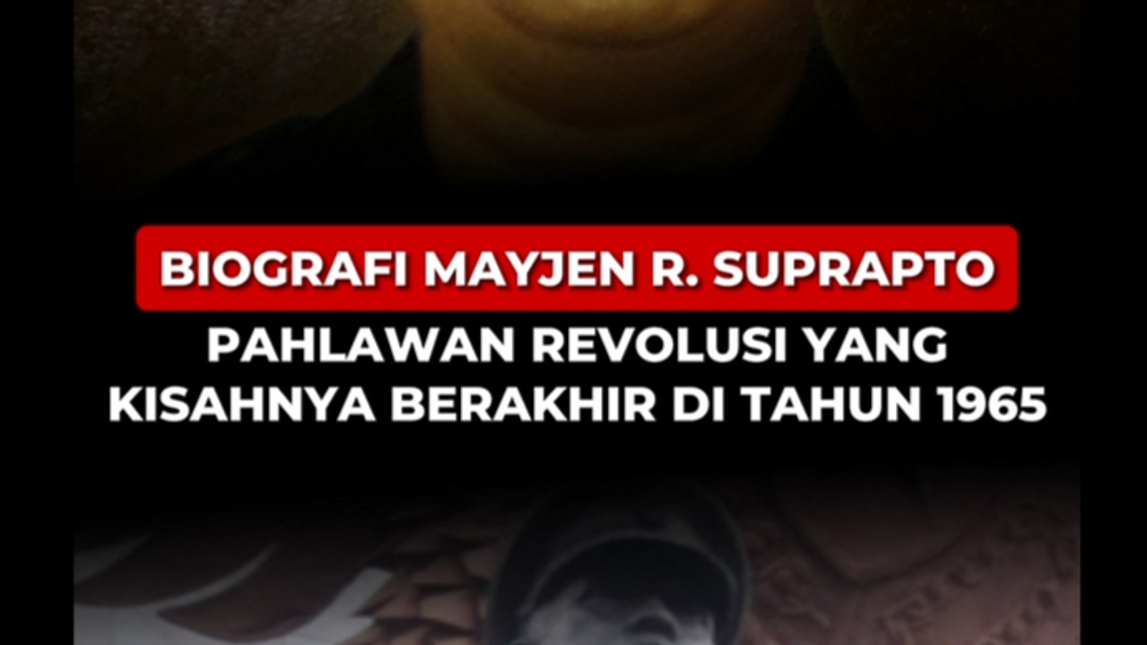 Biografi Mayjen R. Suprapto, Pahlawan Revolusi yang Kisahnya Berakhir di Tahun 1965 - Video ...