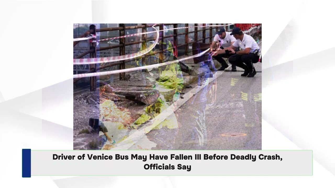 Driver of Venice Bus May Have Fallen Ill Before Deadly Crash, Officials ...