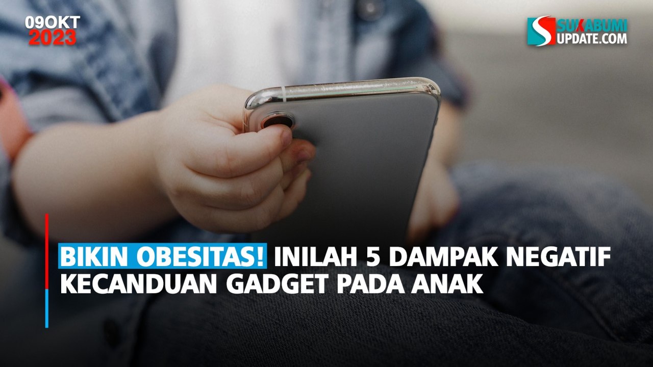 Bikin Obesitas! Inilah 5 Dampak Negatif Kecanduan Gadget Pada Anak - Video Dailymotion