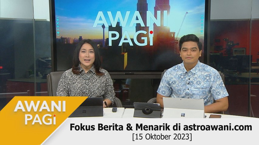 AWANI Pagi: Berita tumpuan & menarik di astroawani.com [15 Oktober 2023 ...