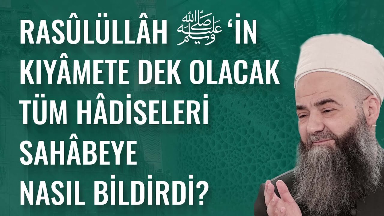 Rasûlüllâh ﷺ’in Kıyâmete Dek Olacak Tüm Hâdiseleri Sahâbeye Nasıl ...