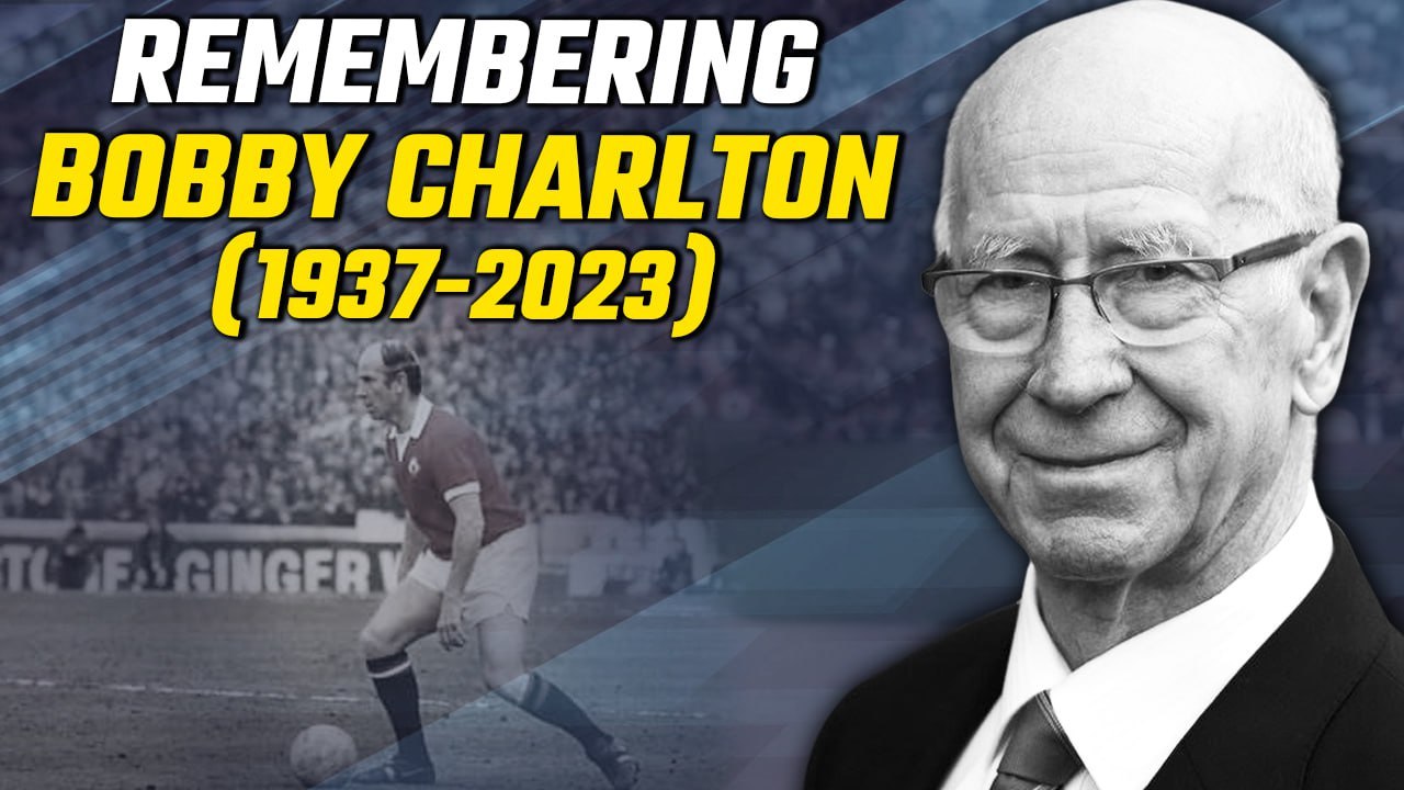 Football Legend Bobby Charlton Passes Away At 86: Remembering His ...