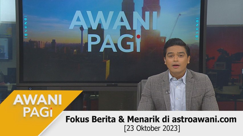 AWANI Pagi: Berita tumpuan & menarik di astroawani.com [23 Oktober 2023 ...